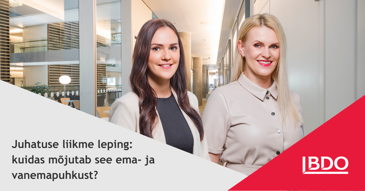 Juhatuse liikme leping: kuidas mõjutab see ema- ja vanemapuhkust? - BDO